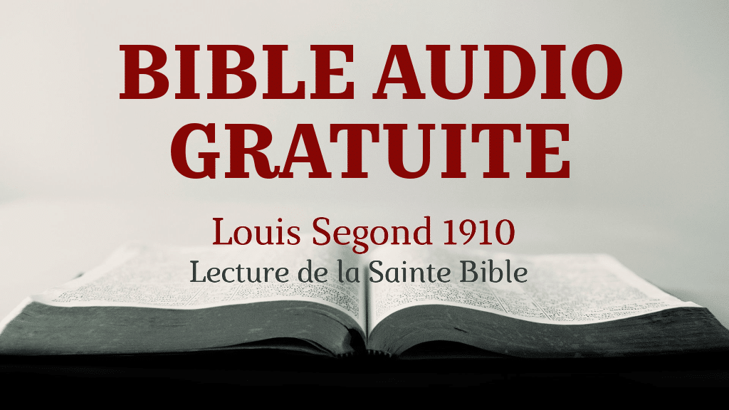 La Bible audio Louis Segond 1910 gratuite - Le Bon Combat